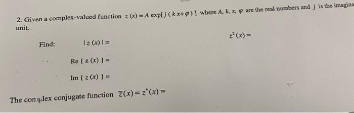 Solved 2. Given a complex-valued function z(x) = A exp[ j | Chegg.com