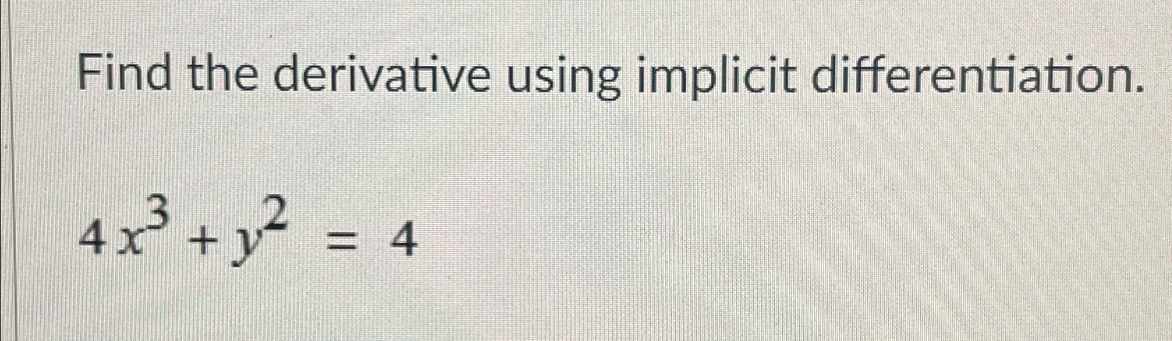 Solved Find the derivative using implicit | Chegg.com