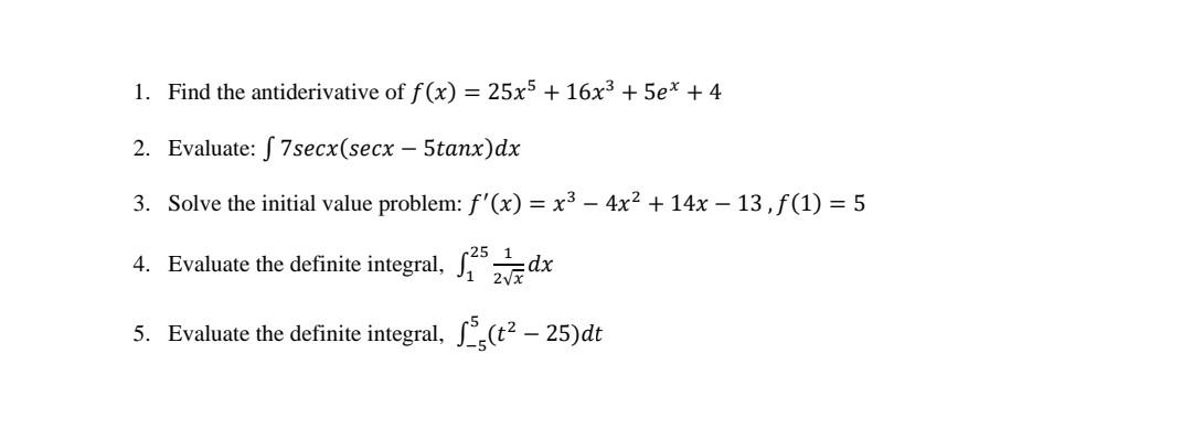 Solved 1. Find the antiderivative of f(x)=25x5+16x3+5ex+4 2. | Chegg.com