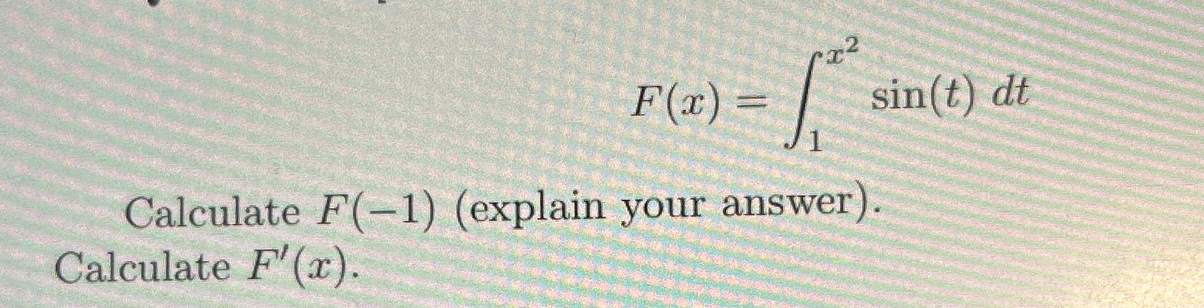 Solved F(x)=∫1x2sin(t)dtCalculate F(-1) (explain your | Chegg.com