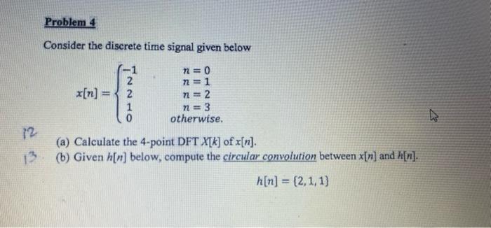 Solved Problem 4 Consider the discrete time signal given | Chegg.com