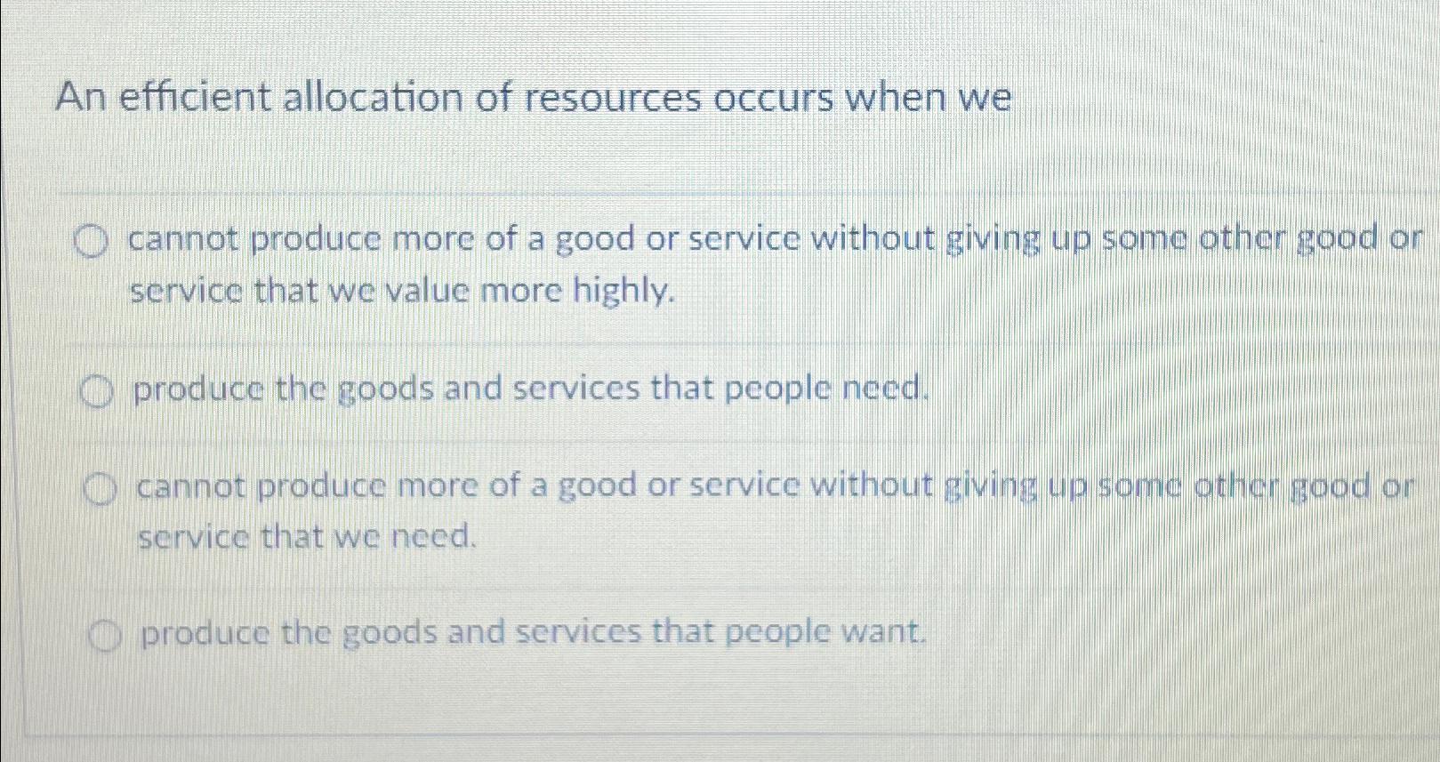 Solved An efficient allocation of resources occurs when | Chegg.com