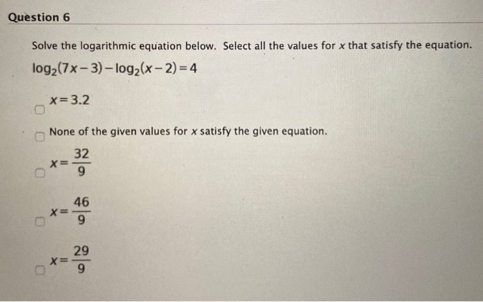 Solved Question 6 Solve the logarithmic equation below. | Chegg.com