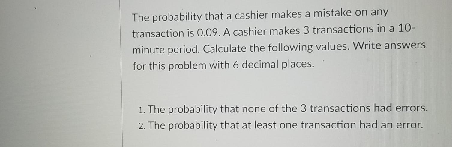 Solved The probability that a cashier makes a mistake on any | Chegg.com