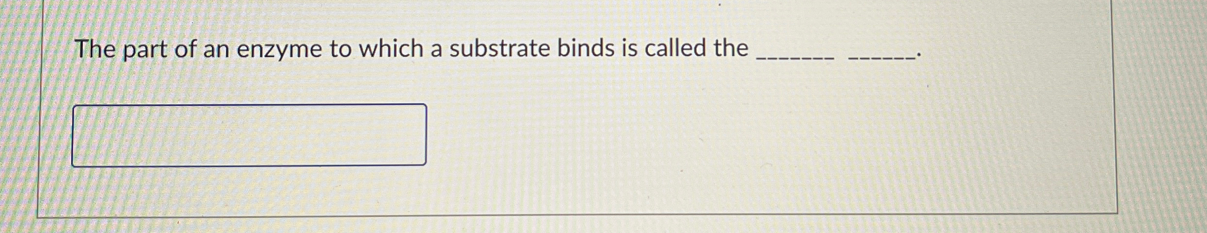 Solved The part of an enzyme to which a substrate binds is | Chegg.com