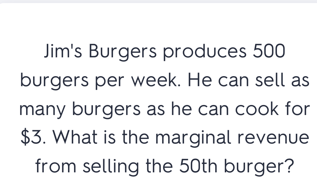 Solved Jim's Burgers produces 500burgers per week. He can | Chegg.com