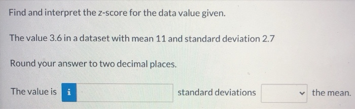 Solved Find and interpret the z-score for the data value | Chegg.com