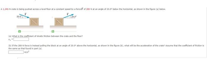 Solved A 1,240-N crate is being pushed across a bever floor | Chegg.com