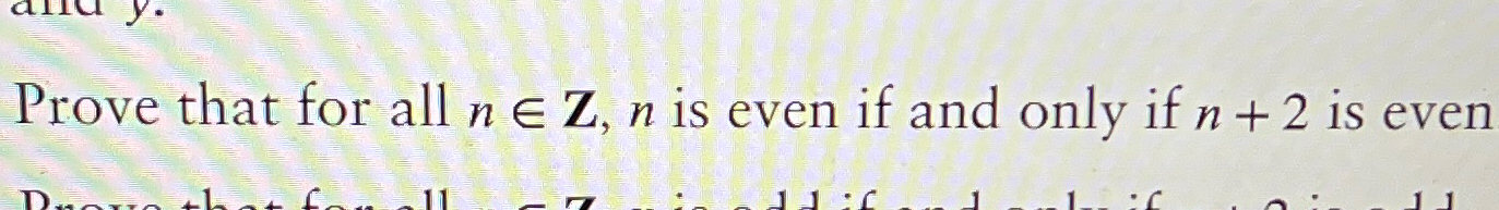 Solved Prove that for all ninZ,n ﻿is even if and only if n+2 | Chegg.com