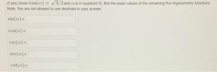 Solved (5 pts) Given tan(a) = (3/3 and a is in quadrant III, | Chegg.com