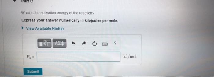 Solved Learning Goal: To use the Arrhenius equation to | Chegg.com