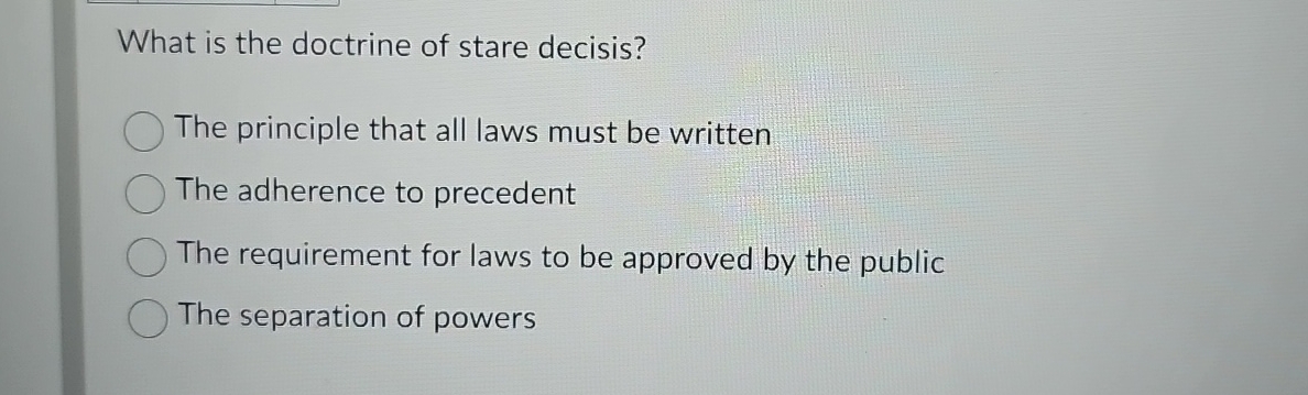 What is the doctrine of stare decisis?The principle | Chegg.com