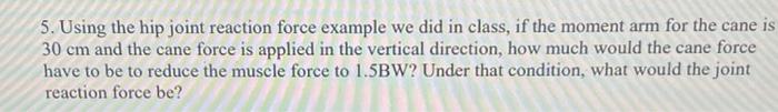 Solved 5. Using the hip joint reaction force example we did | Chegg.com