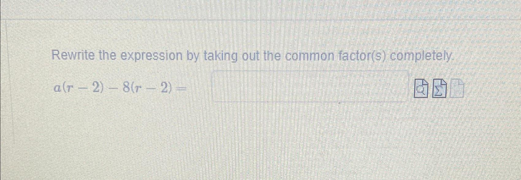 Solved Rewrite the expression by taking out the common | Chegg.com