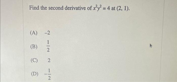 Solved Find the second derivative of x2y2=4 at (2,1). (A) −2 | Chegg.com