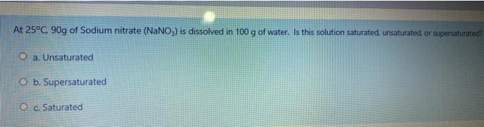 Solved At 25°C. 90g of Sodium nitrate (NaNO3) is dissolved | Chegg.com