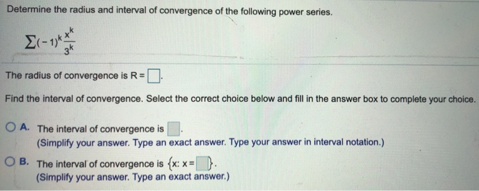 Solved Determine the radius and interval of convergence of | Chegg.com