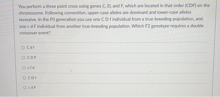 Solved You perform a three point cross using genes C, D, and | Chegg.com