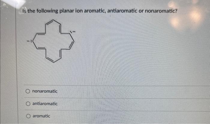 Solved is the following planar compound aromatic, | Chegg.com