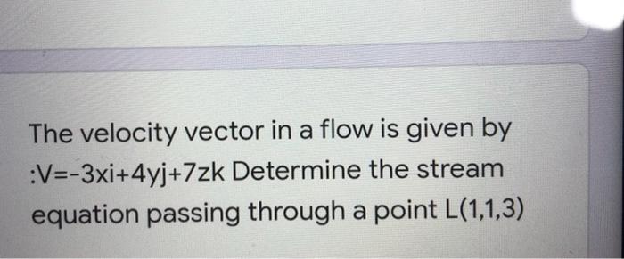 Solved The velocity vector in a flow is given by | Chegg.com