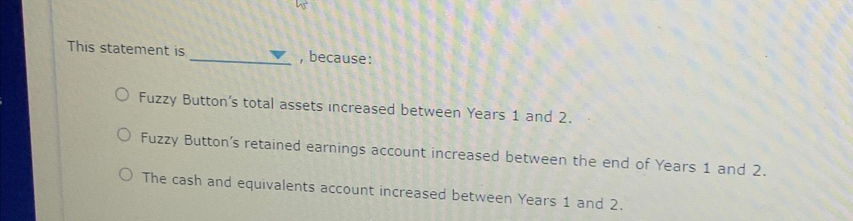 Solved This statement is , ﻿because:Fuzzy Button's total | Chegg.com