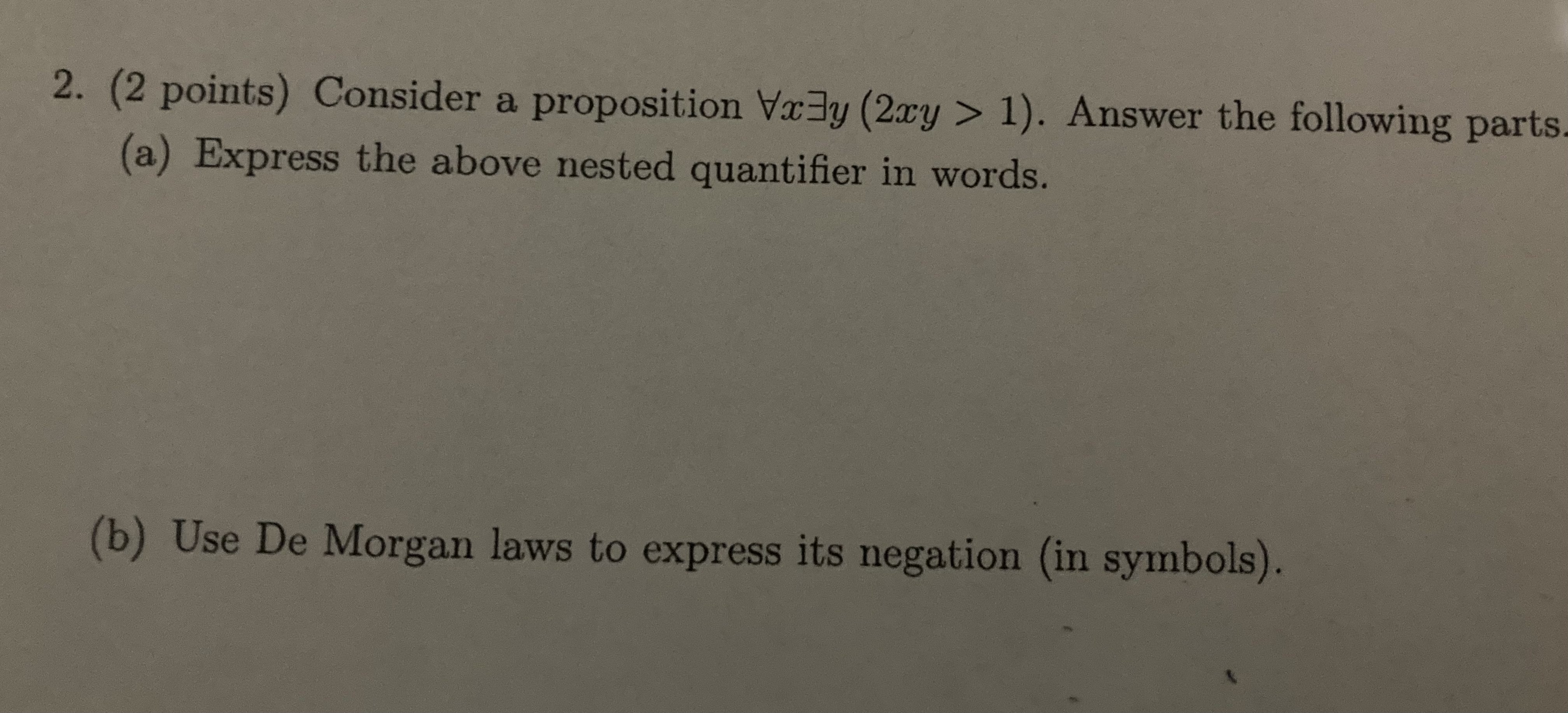 Solved ( 2 ﻿points) ﻿Consider a proposition AAxEEy(2xy>1). | Chegg.com