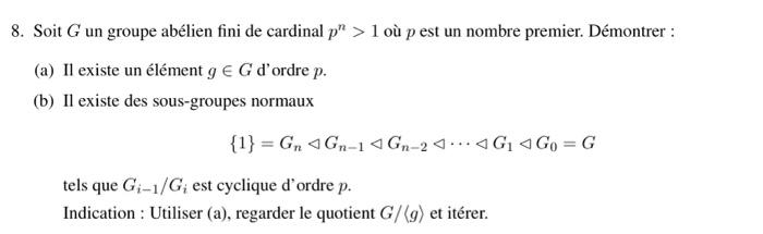 Solved Soit G un groupe abélien fini de cardinal pn>1 où p | Chegg.com