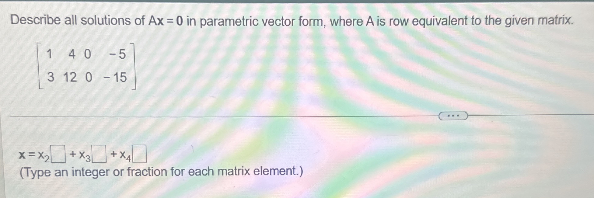 Solved Describe all solutions of Ax=0 ﻿in parametric vector | Chegg.com