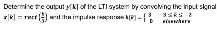 Solved Determine the output y[k] of the LTI system by | Chegg.com