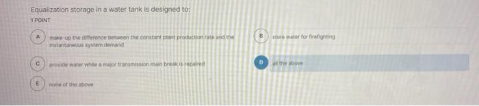 Solved Equalization storage in a water tank is designed to: | Chegg.com