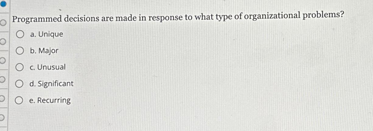 Solved Programmed decisions are made in response to what | Chegg.com