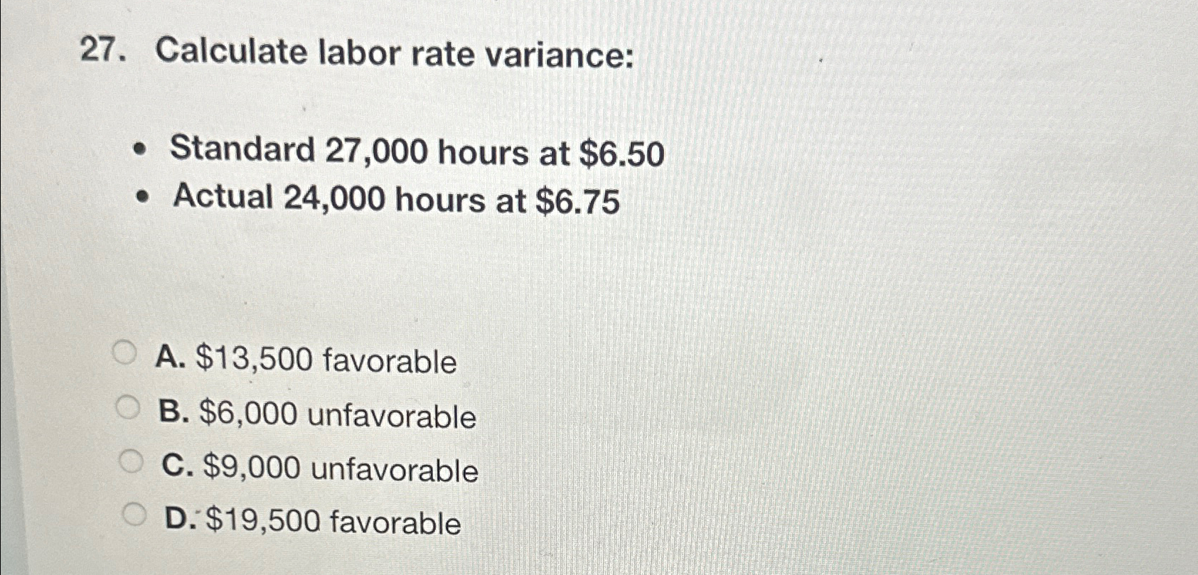 Solved Calculate labor rate variance:Standard 27,000 ﻿hours | Chegg.com