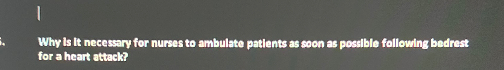 Solved Why is it necessary for nurses to ambulate patients | Chegg.com