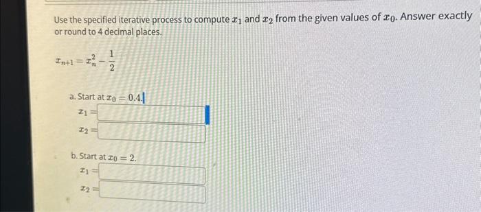 Solved Use The Specified Iterative Process To Compute X1 And 8155