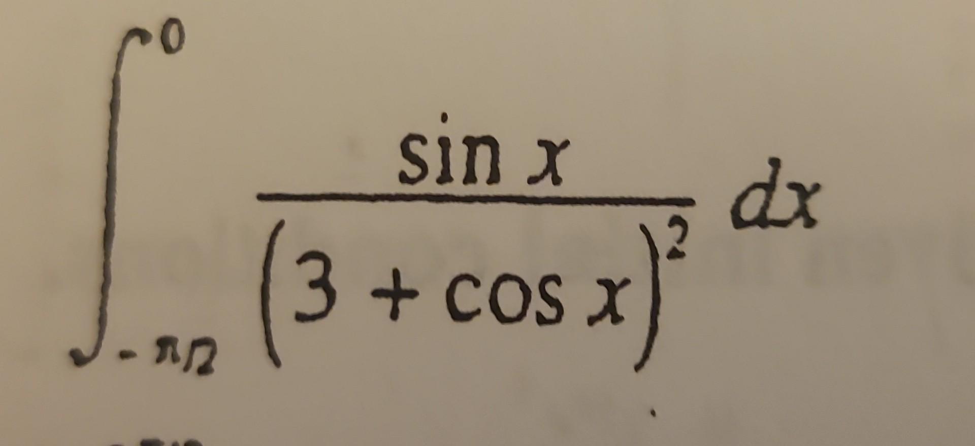 Solved ∫−π/20(3+cosx)2sinxdx | Chegg.com