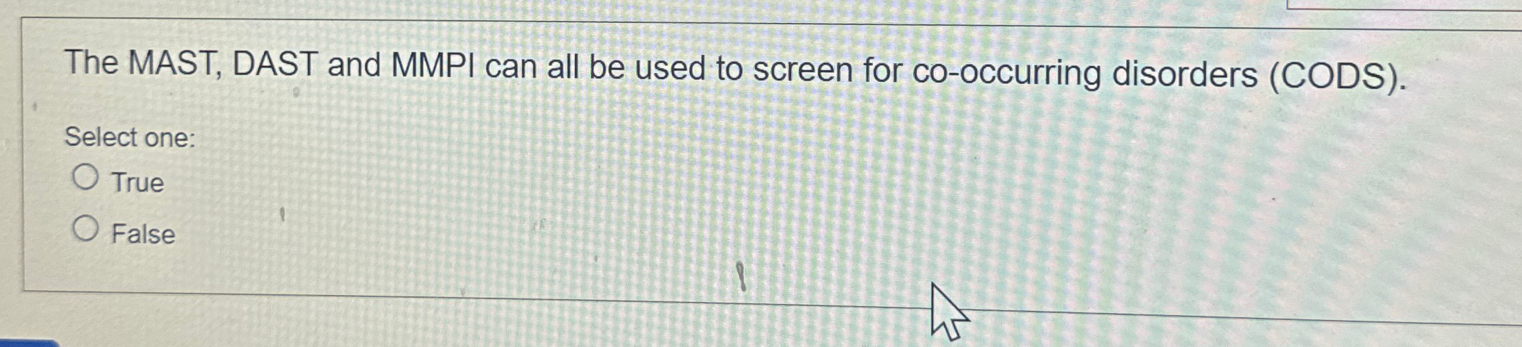 Solved The MAST, DAST and MMPI can all be used to screen for | Chegg.com