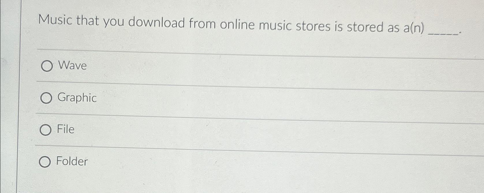 Solved Music that you download from online music stores is | Chegg.com