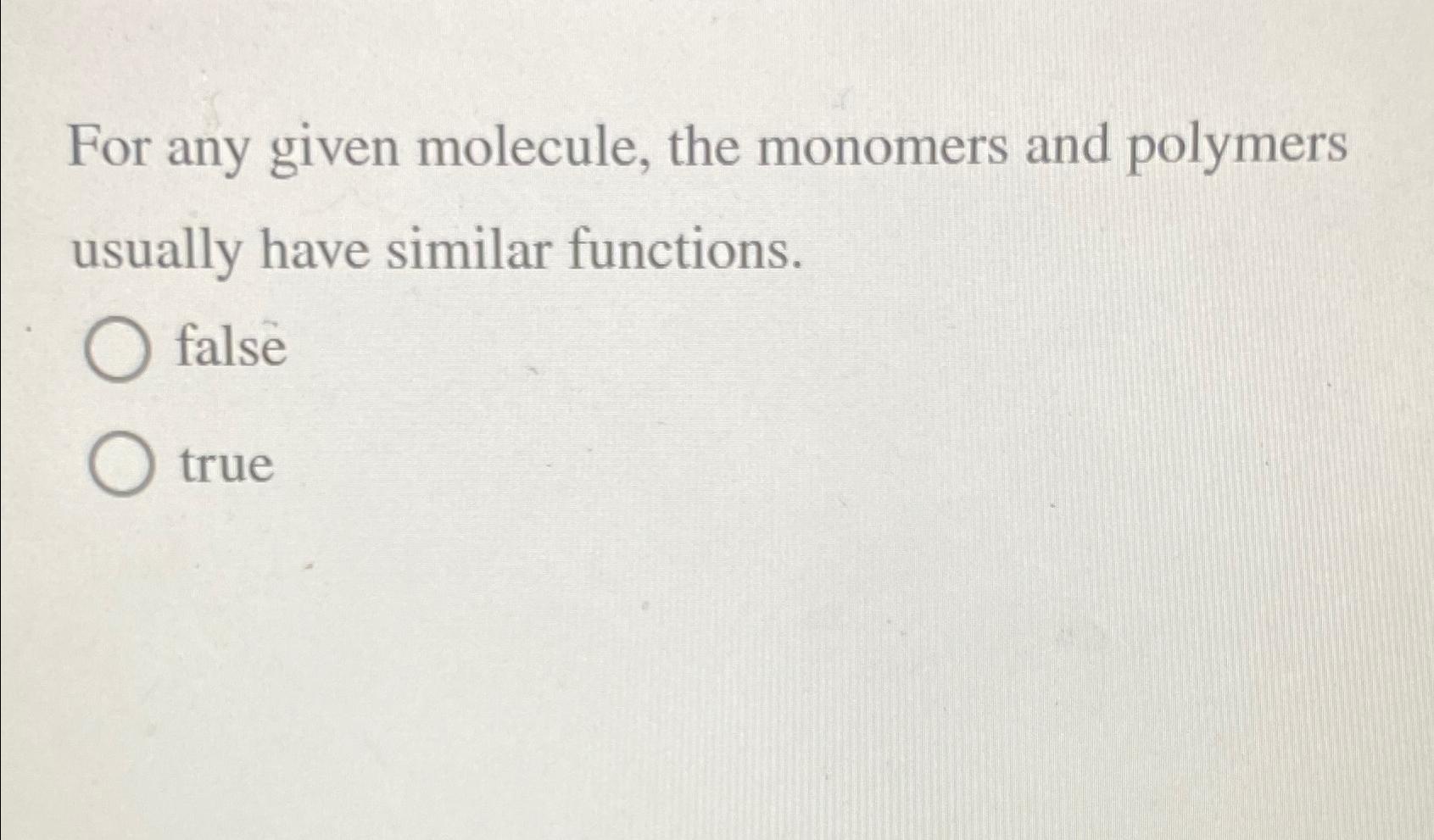 Solved For any given molecule, the monomers and polymers | Chegg.com