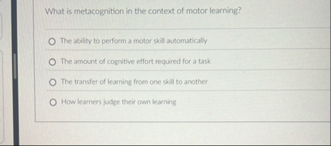 Solved What is metacognition in the context of motor | Chegg.com
