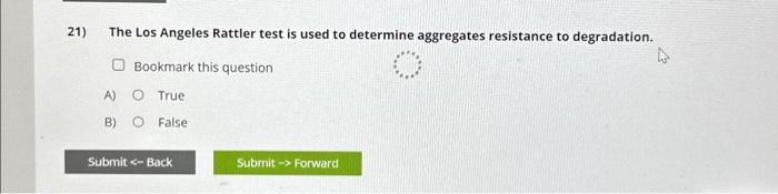 Solved 21) The Los Angeles Rattler test is used to determine | Chegg.com