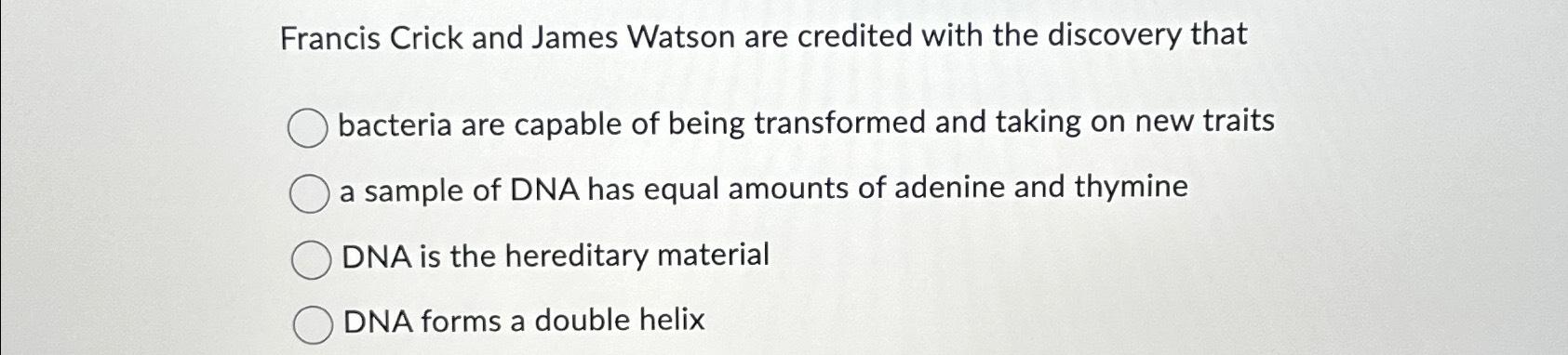 Solved Francis Crick and James Watson are credited with the | Chegg.com