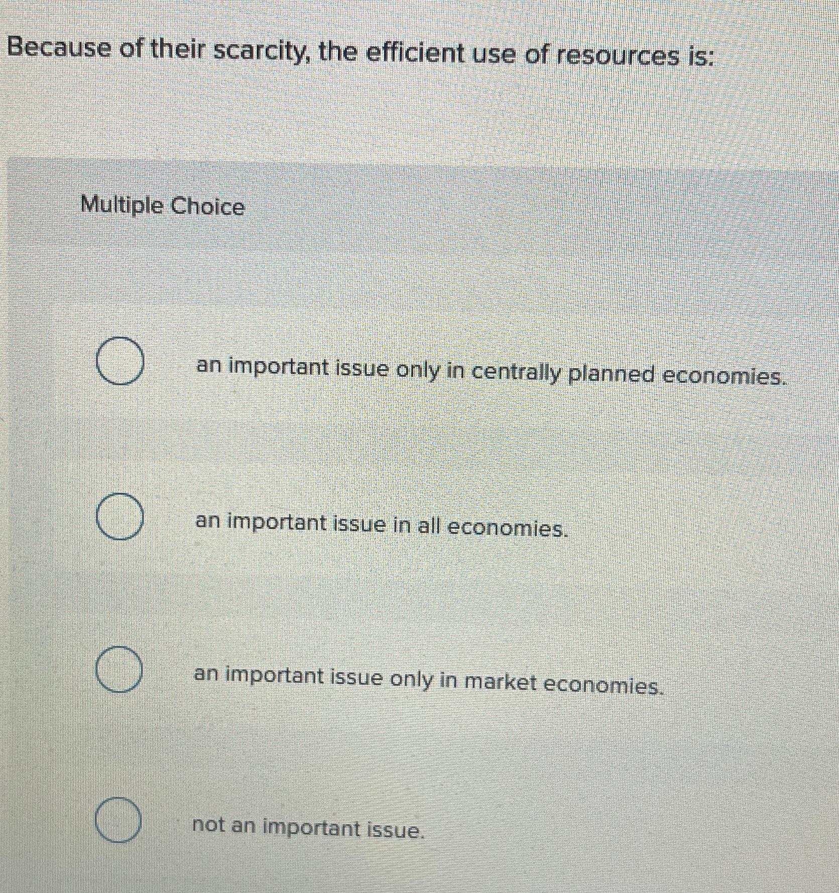 Solved Because of their scarcity, the efficient use of | Chegg.com