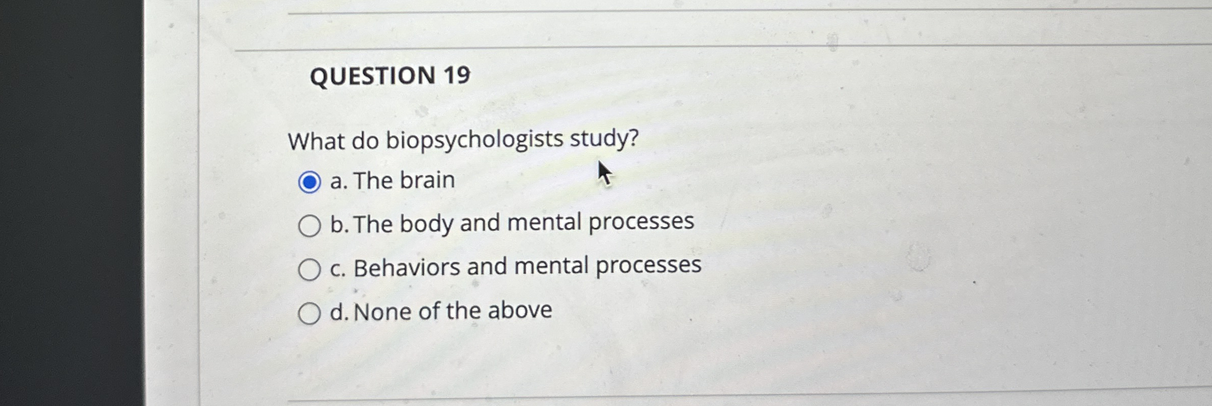 Solved QUESTION 19What do biopsychologists study?a. ﻿The | Chegg.com
