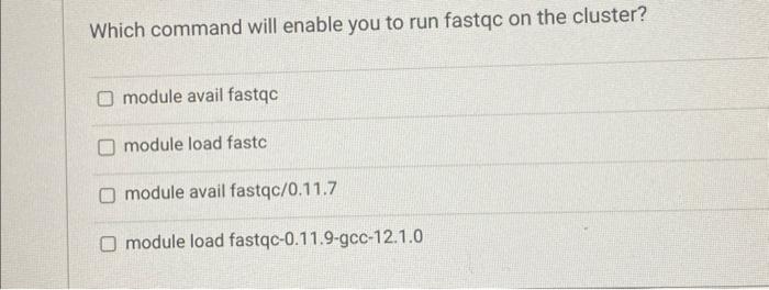 Solved Which command will enable you to run fastqc on the | Chegg.com