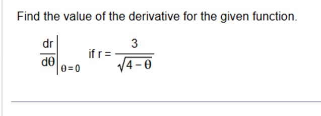 Solved Find the value of the derivative for the given | Chegg.com