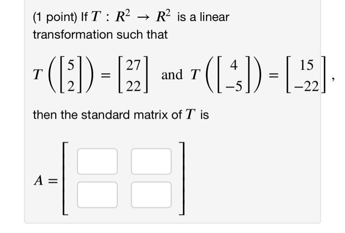 Solved (1 point) If T: R2 → R2 is a linear transformation | Chegg.com