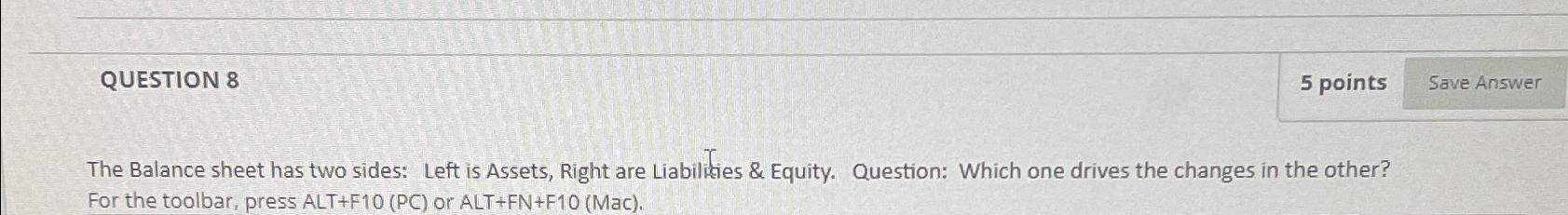 Solved QUESTION 85 ﻿pointsThe Balance sheet has two sides: | Chegg.com