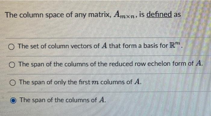 Solved The column space of any matrix, Amxn, is defined as O | Chegg.com