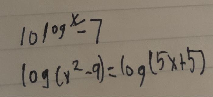 Solved loglogx−7log(x2−9)=log(5x+5) | Chegg.com
