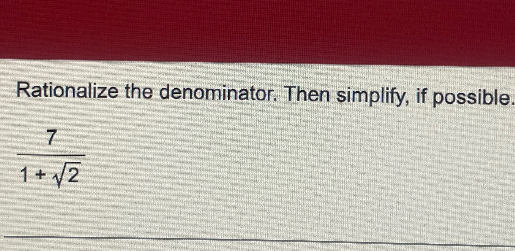 Solved Rationalize the denominator. Then simplify, if | Chegg.com